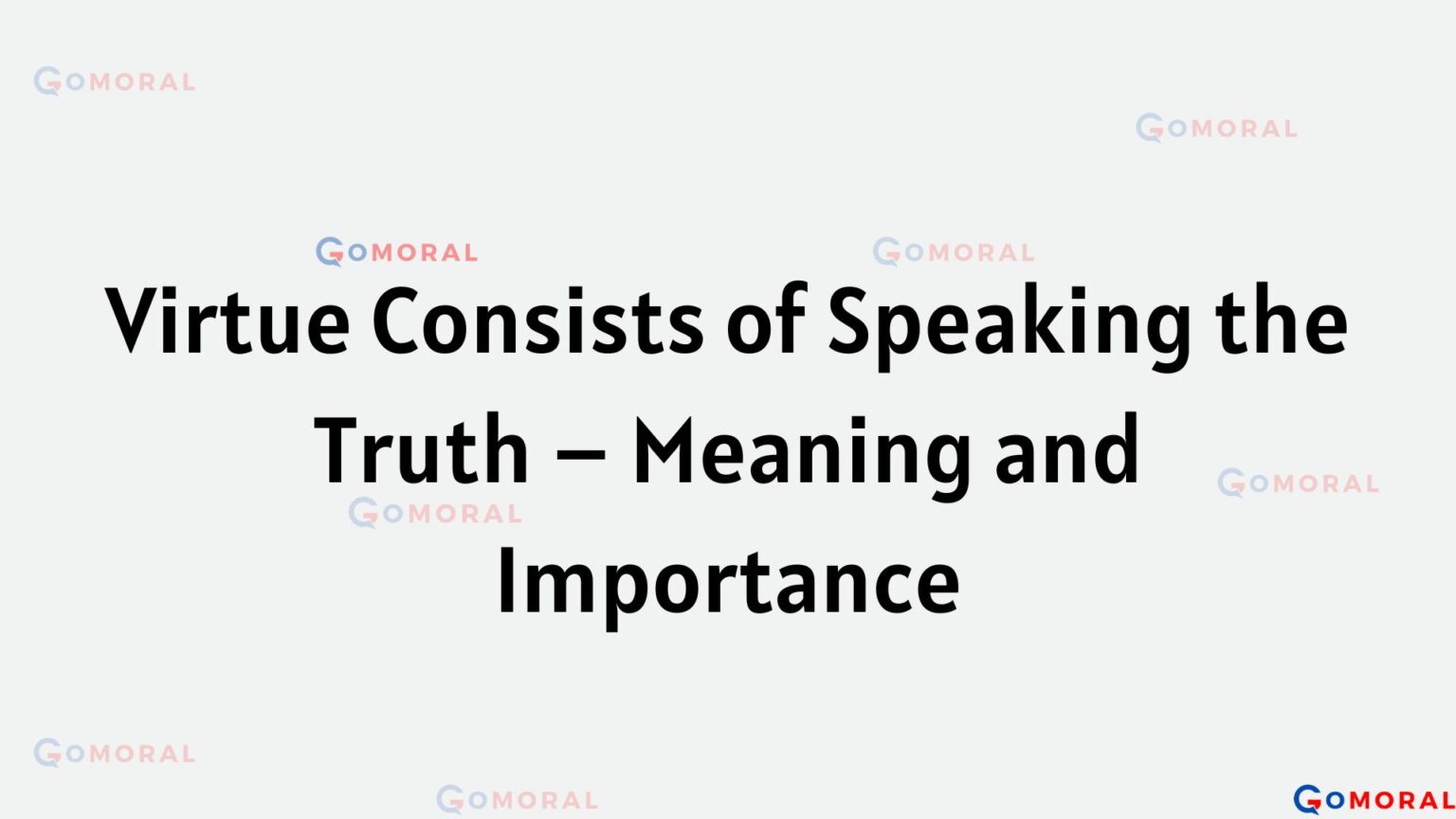 Virtue Consists of Speaking the Truth – Meaning and Importance